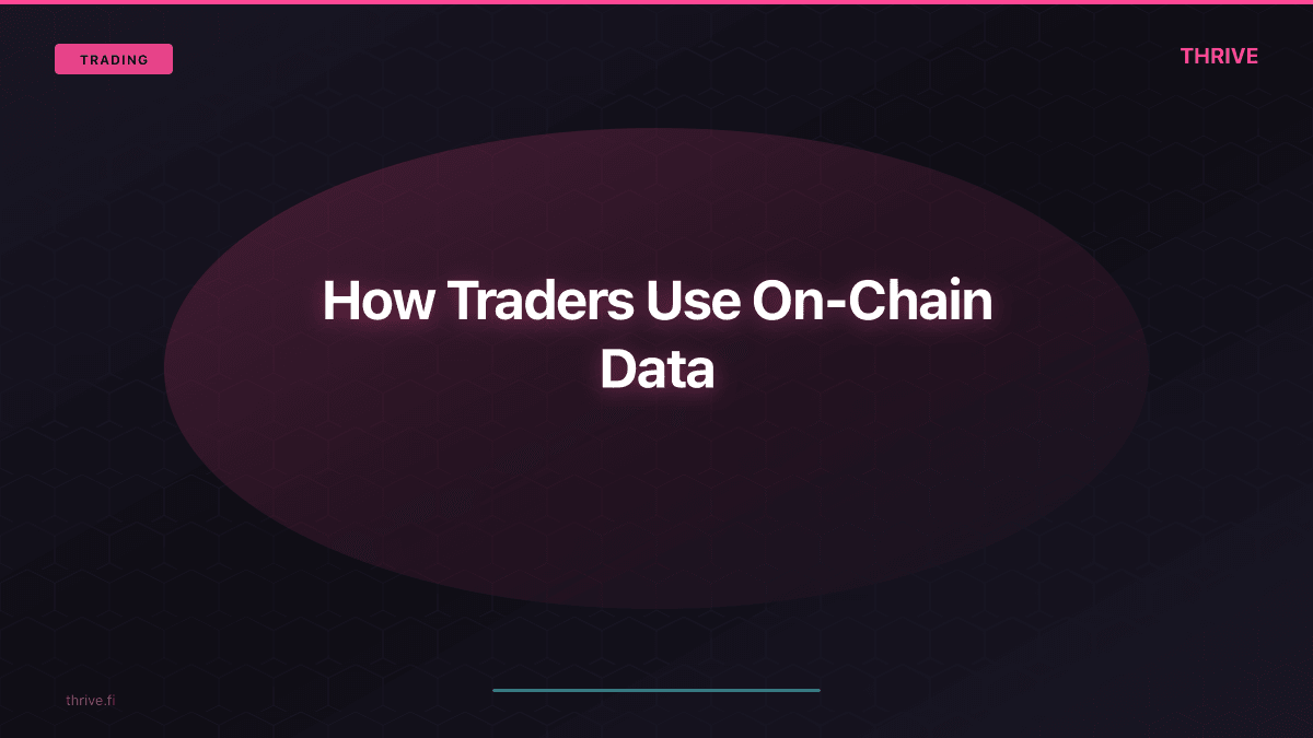 How Traders Use On-Chain Data | Trading Guide | Thrive