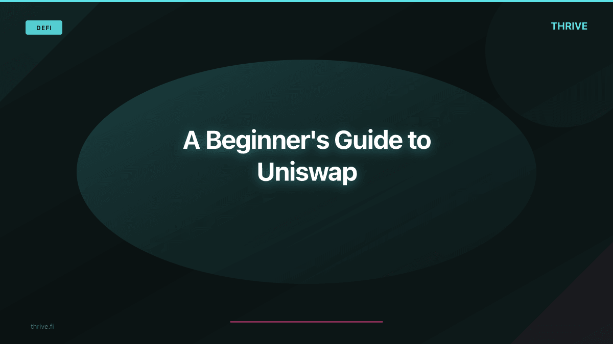 A Beginner's Guide to Uniswap | DeFi Guide | Thrive