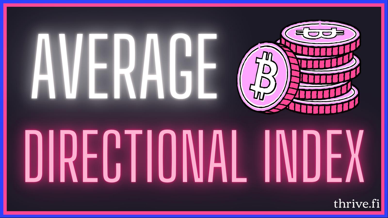 How To Use ADX Indicator (Average Directional Index) — thrive.fi